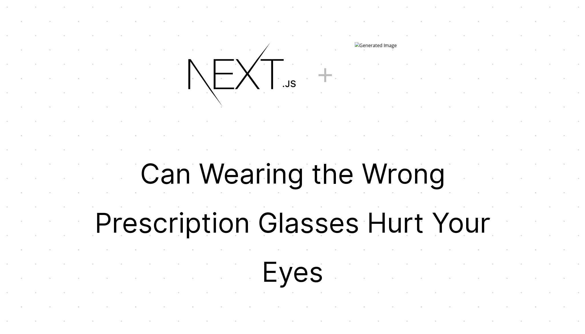 Can Wearing The Wrong Prescription Glasses Hurt Your Eyes Can Wearing The Wrong Prescription Glasses Hurt Your Eyes